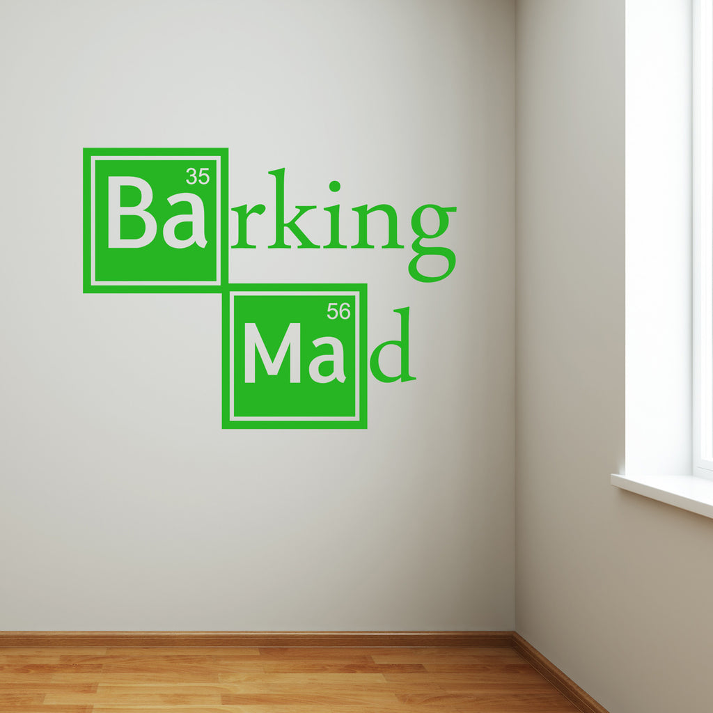 Barking Mad Wall Sticker - Breaking Bad Parody – Vinyl Sticker Shack